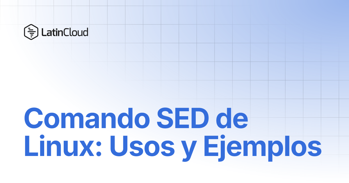 Comando SED de Linux: Usos y Ejemplos | Cloud VPS
