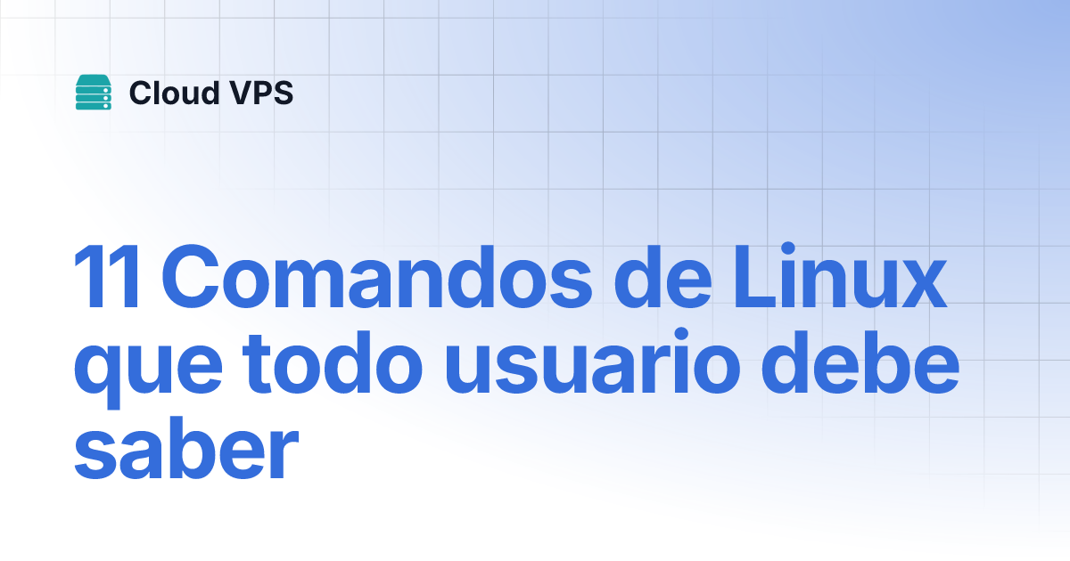 11 Comandos de Linux que todo usuario debe saber | Cloud VPS