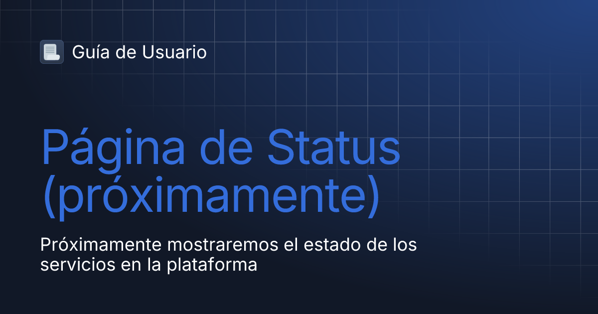 Página de Status (próximamente) | Guía de Usuario