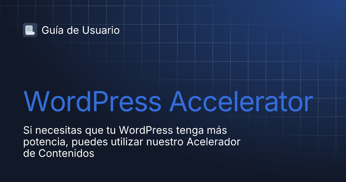 WordPress Accelerator | Guía de Usuario