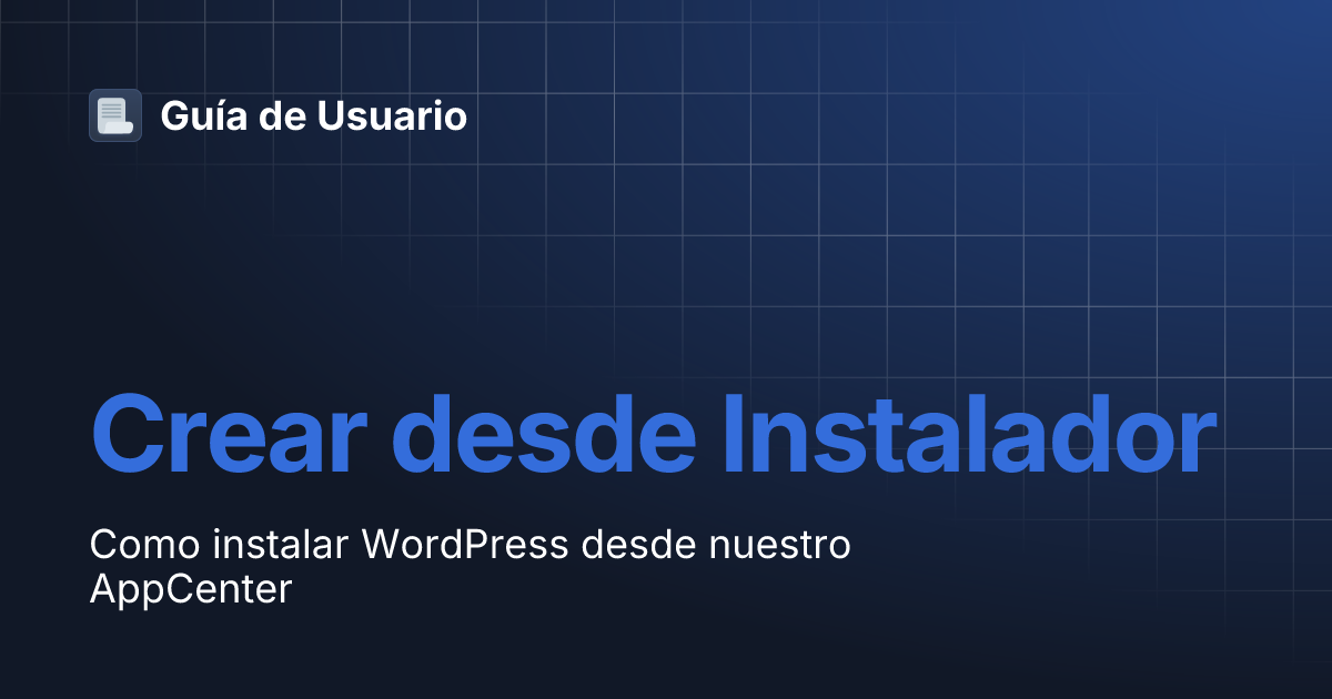 Crear desde Instalador | Guía de Usuario